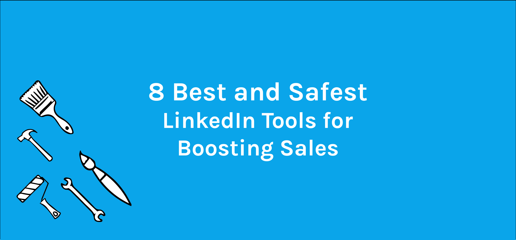 8 Best and Safest LinkedIn Tools for Boosting Sales - Lempod