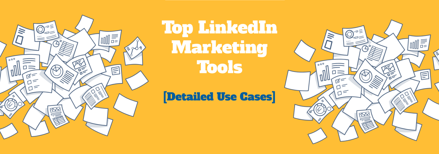 7 LinkedIn Marketing tools for Marketers and Growth Hackers [Detailed ...